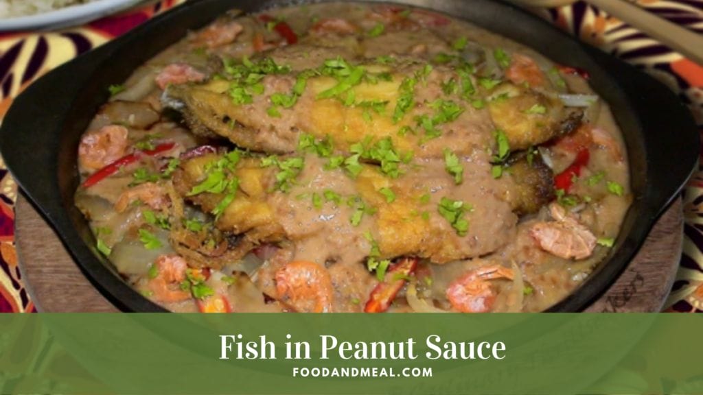 How To Cook Fried Fish In Peanut Sauce - A Protein Rich Dish