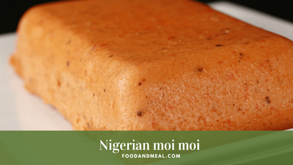 How To Cook The Yummy Nigerian Moi Moi - Foodandmeal.com