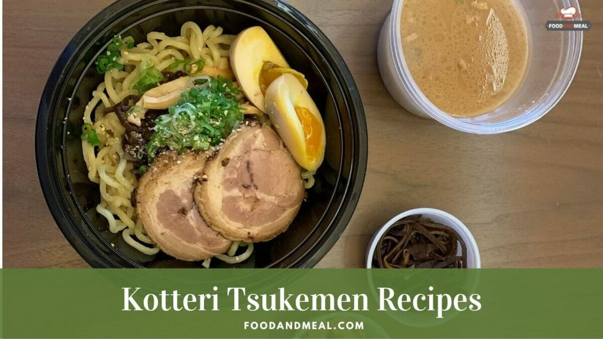 Best-ever recipe to make Kotteri Tsukemen - Food And Meal