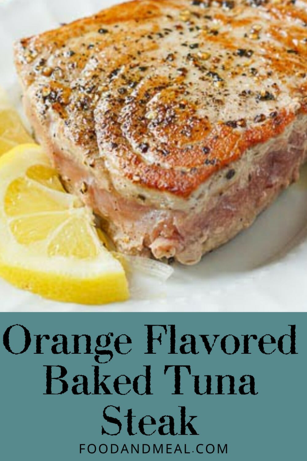 Delicious Baked Tuna Steak To Renew Your Meal - Foodandmeal.com