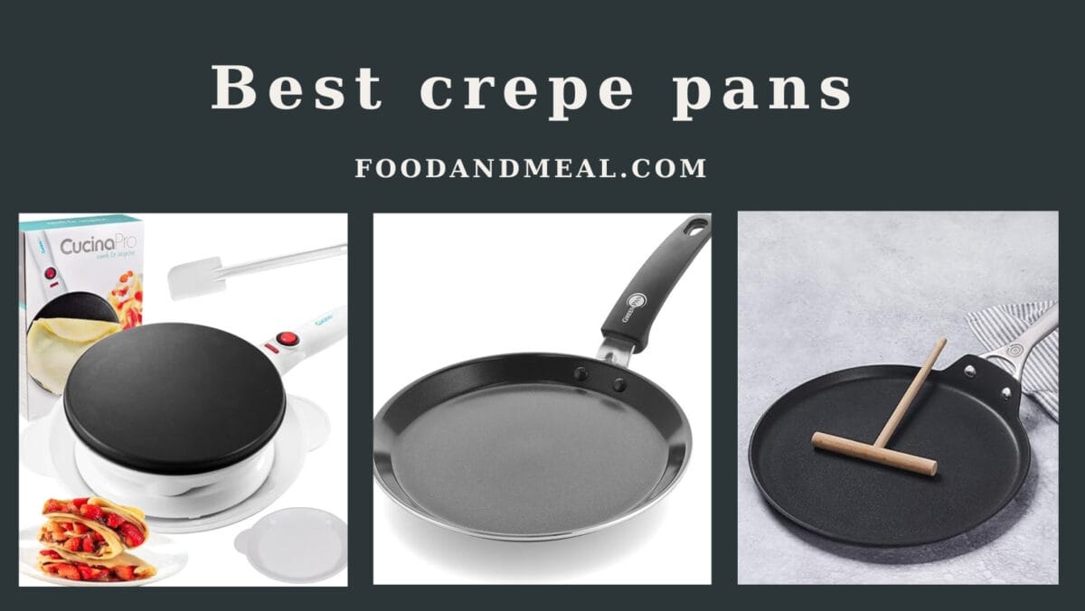 The 5 Best Crepe Pans, Reviewed By Food And Meal