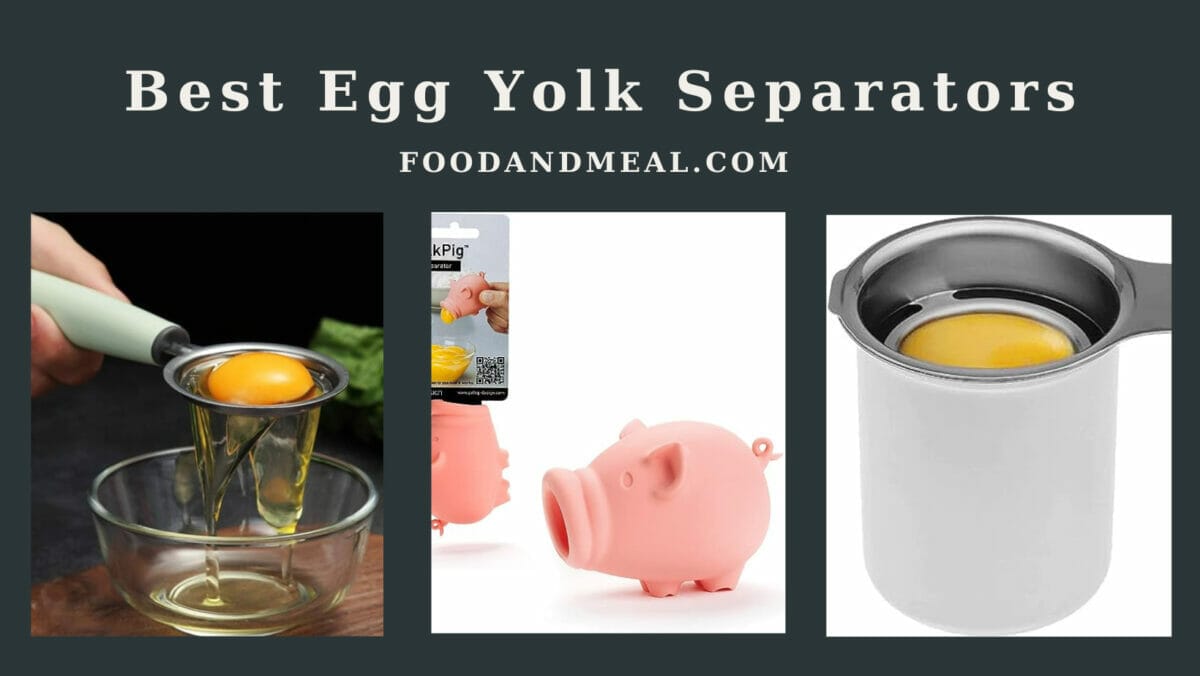 The 7 Best Egg Yolk Separators