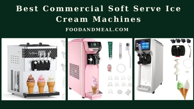 Best Commercial Soft Serve Ice Cream Machines, Reviews By Food And Meal